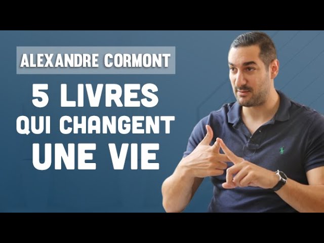 5 livres qui changent une vie (Alexandre Cormont Interview)