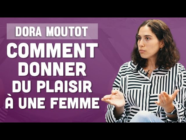 Comment donner du plaisir à une femme | Dora Moutot