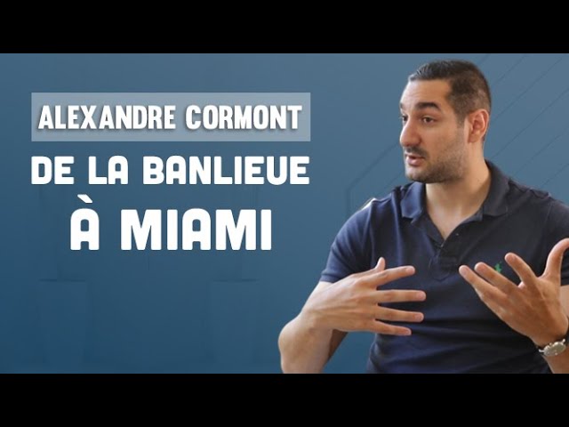 De la banlieue à Miami (Alexandre Cormont Interview)