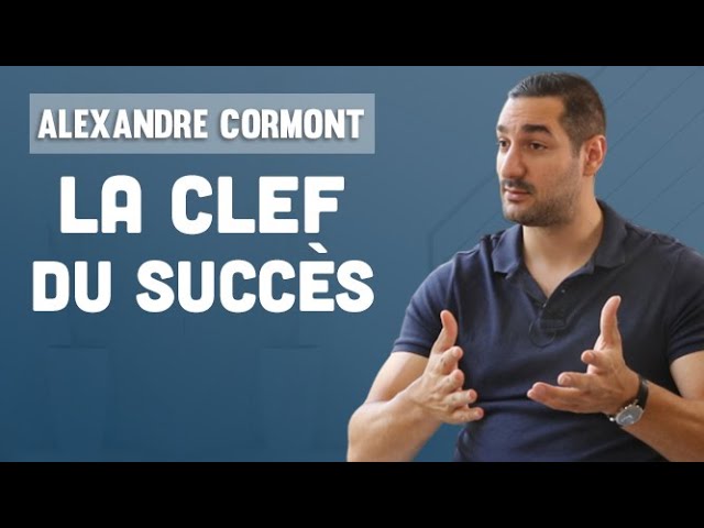 La clef du succès (Alexandre Cormont Interview)