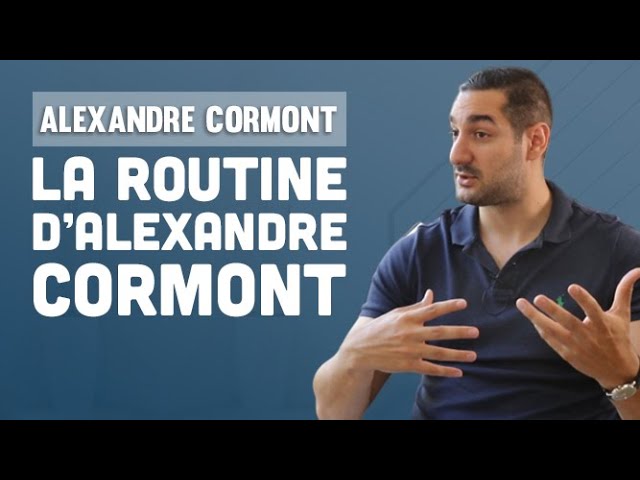 La routine d'Alexandre Cormont (Alexandre Cormont Interview)