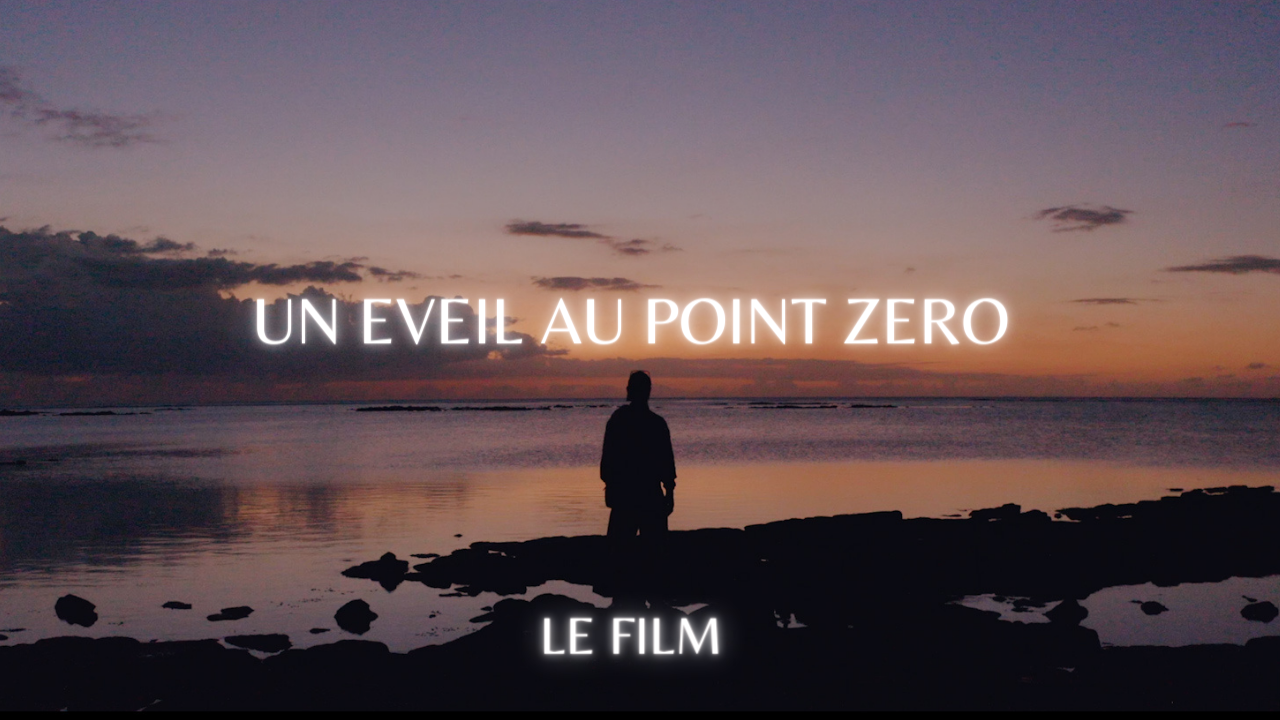 UN ÉVEIL AU POINT ZÉRO : LE FILM